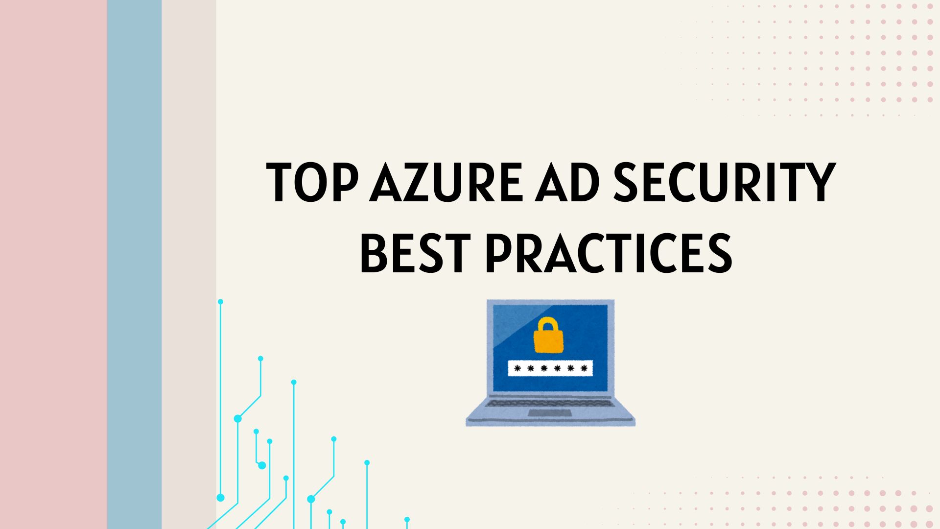 Top Azure AD Security Best Practices You Need to Know - Tech Caps Limited